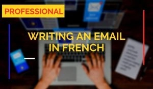 Writing a Professional Email in French (Sample template included ...